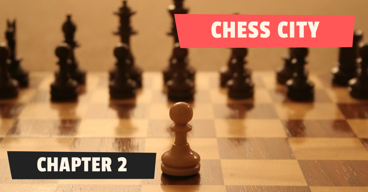 Chess City - Chapter 2 - Ayaan Chettiar